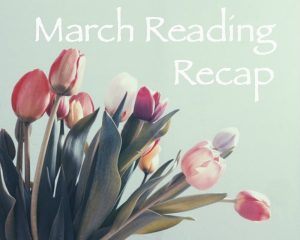 March Reading Recap - The Gilmore Guide to Books
